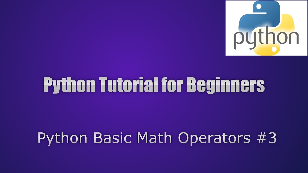 Python Basic Math Operators 3 Python Tutorial For Beginners Youtube