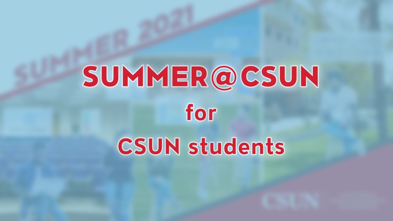 Summer Csun For Csun Students Youtube