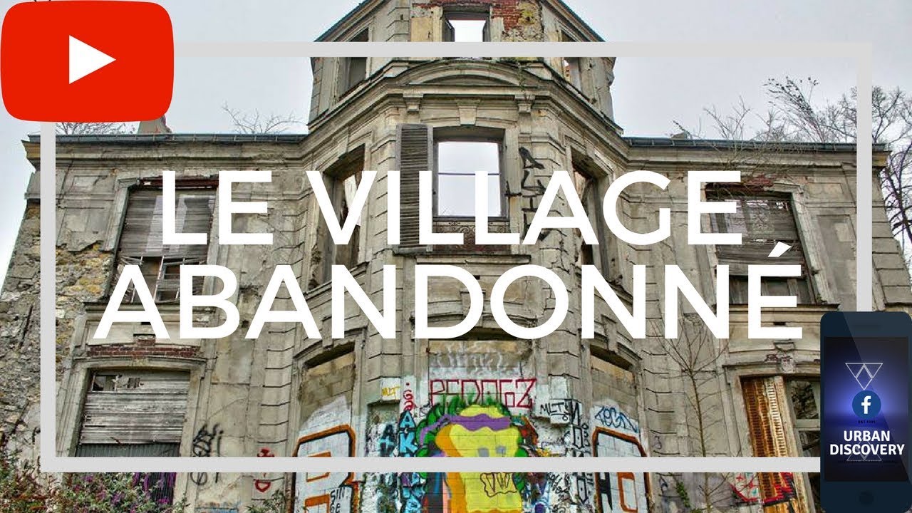Un Village Entier Abandonné En France Youtube