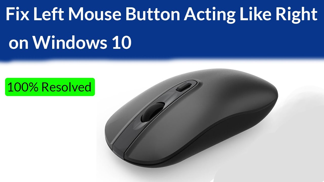 How To Fix Left Mouse Button Acting Like Right Mouse Buttons On Windows