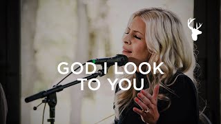 God I Look To You Lyrics Jenn Johnson Elyrics Net