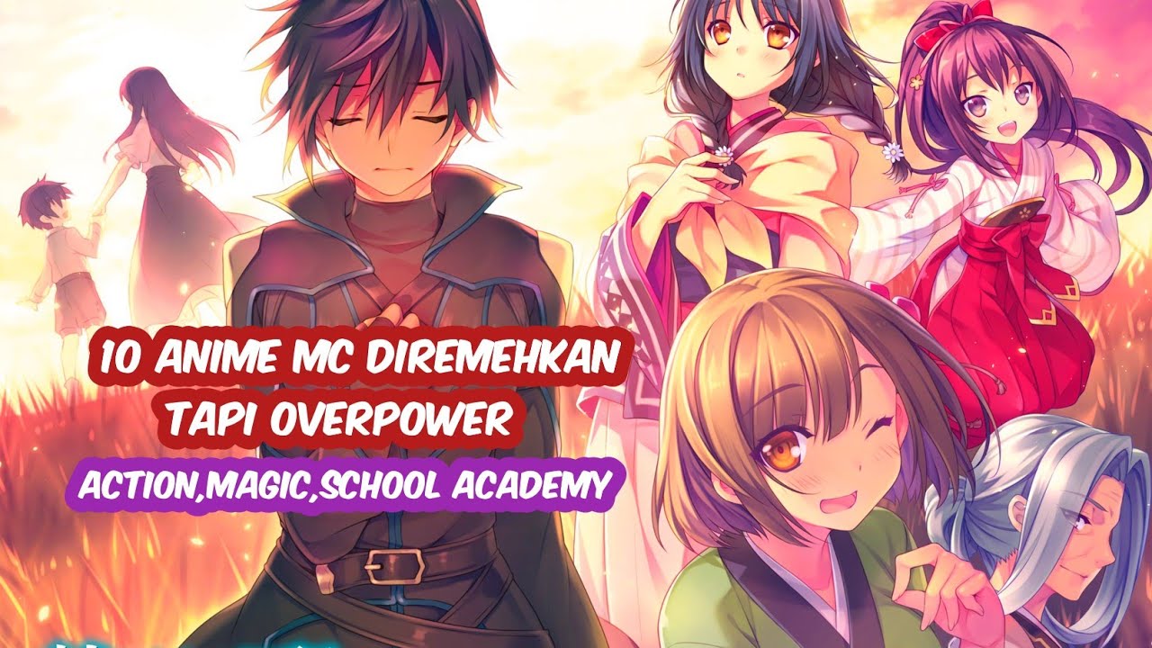 10 Anime Mc Diremehkan Tapi Overpower Magic School Academy Youtube