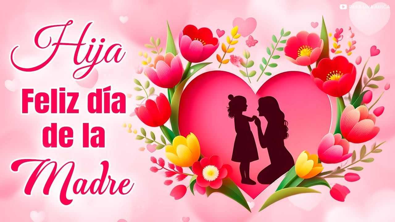 Feliz Dﾃｭa De La Madre Para Mi Hija 猪 Hermosa Dedicatoria Para Ti En
