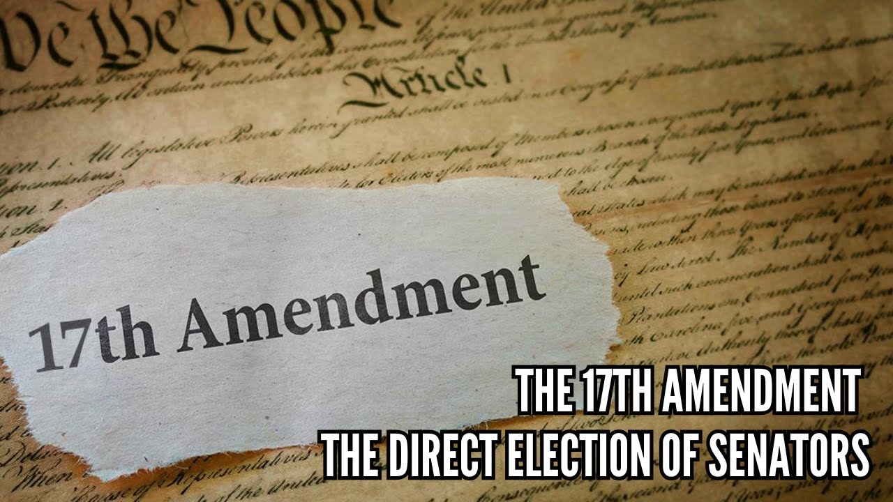 The 17th Amendment The Direct Election Of Senators Youtube