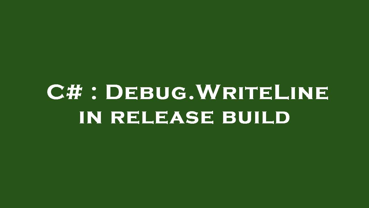 C Debug Writeline In Release Build Youtube