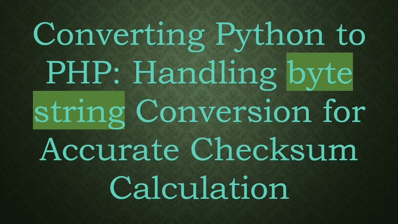 Converting Python To Php Handling Byte String Conversion For Accurate