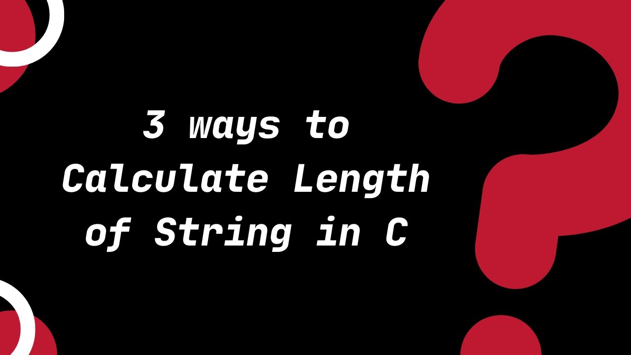 3 Ways To Calculate Length Of String In C C Tutorials For Beginners