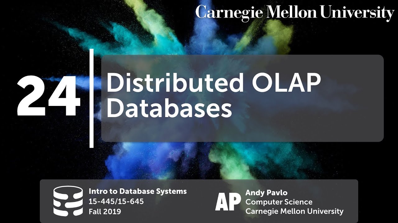 24 Distributed Olap Databases Cmu Databases Systems Fall 2019