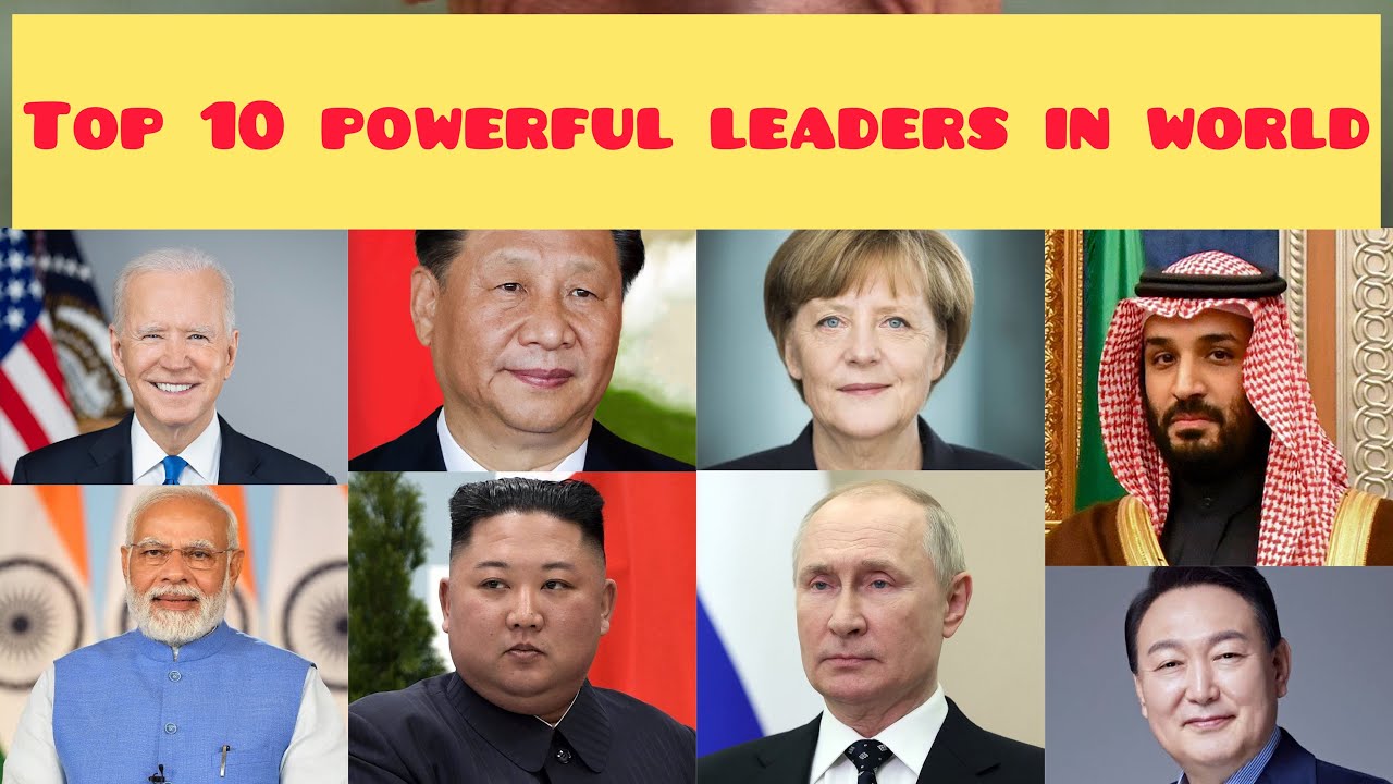 Top 10 Powerful Leaders In World 2023 Musa Discover Youtube