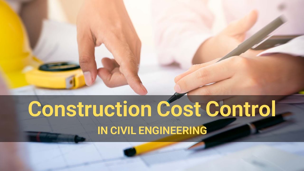 Construction Cost Control In Civil Engineering Youtube