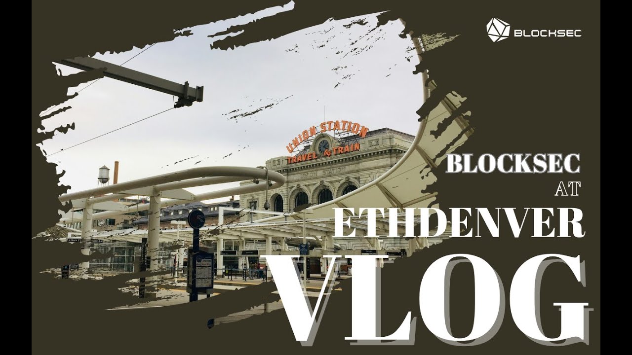 Vlog Blocksec At Ethdenver Youtube