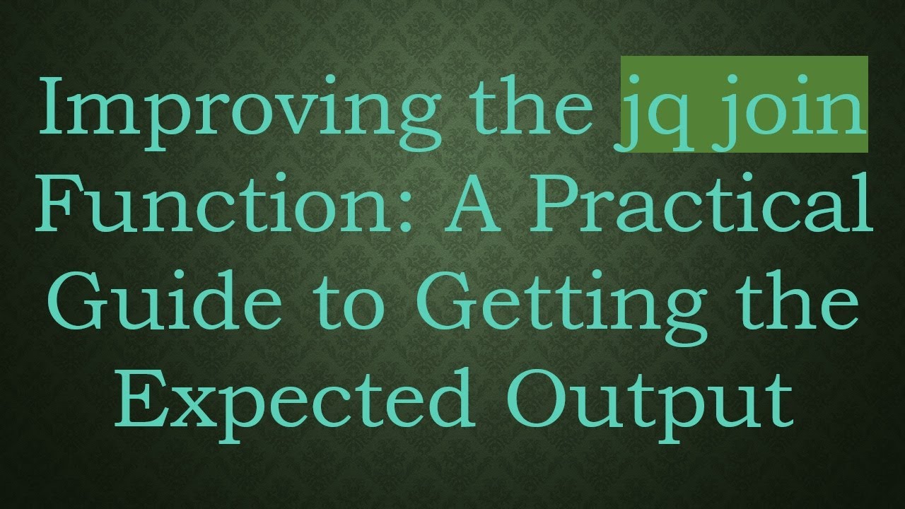 Improving The Jq Join Function A Practical Guide To Getting The