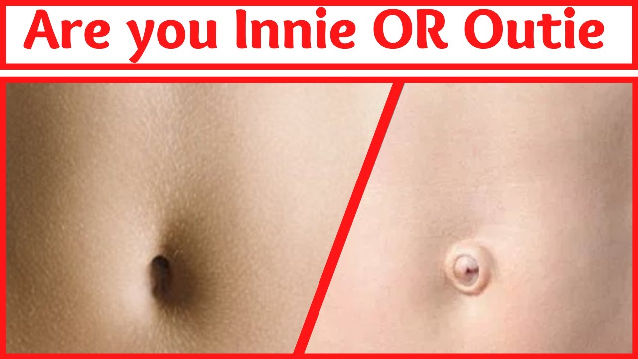 Which Belly Button Type Do You Have Innie Or Outie Youtube