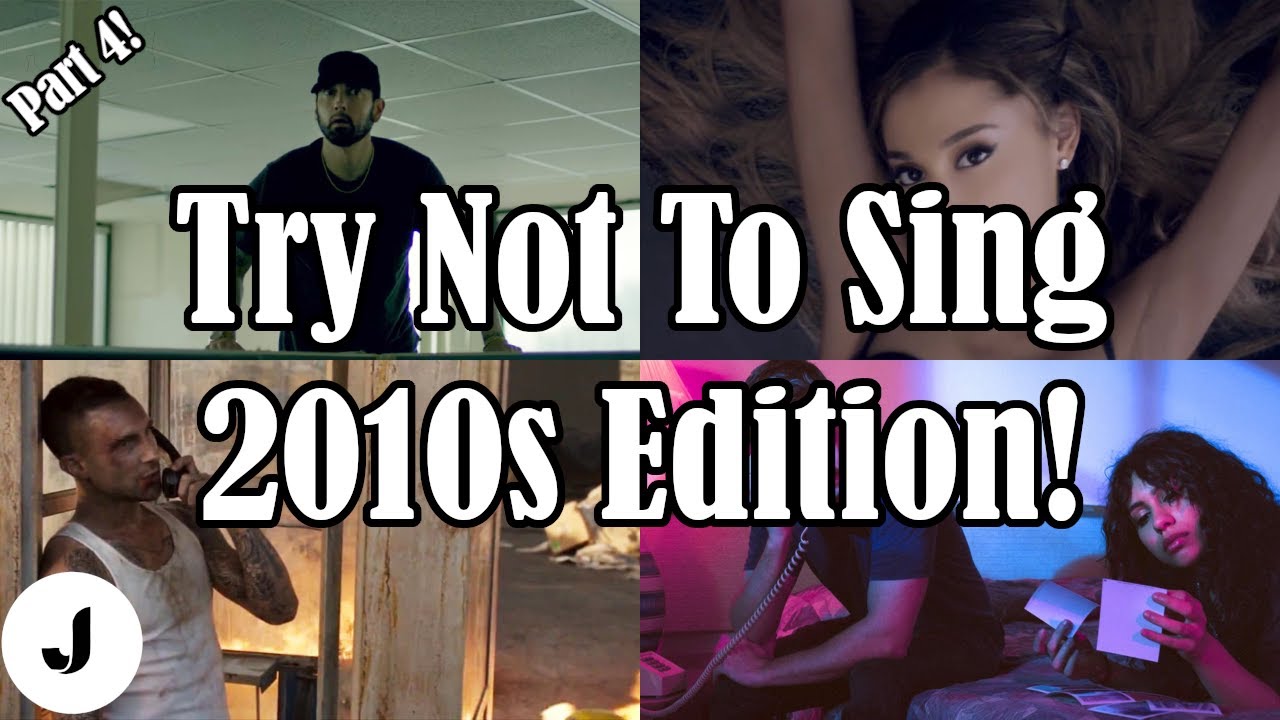 Try Not To Sing Along Challenge 2010s Some Of My Faves Edition