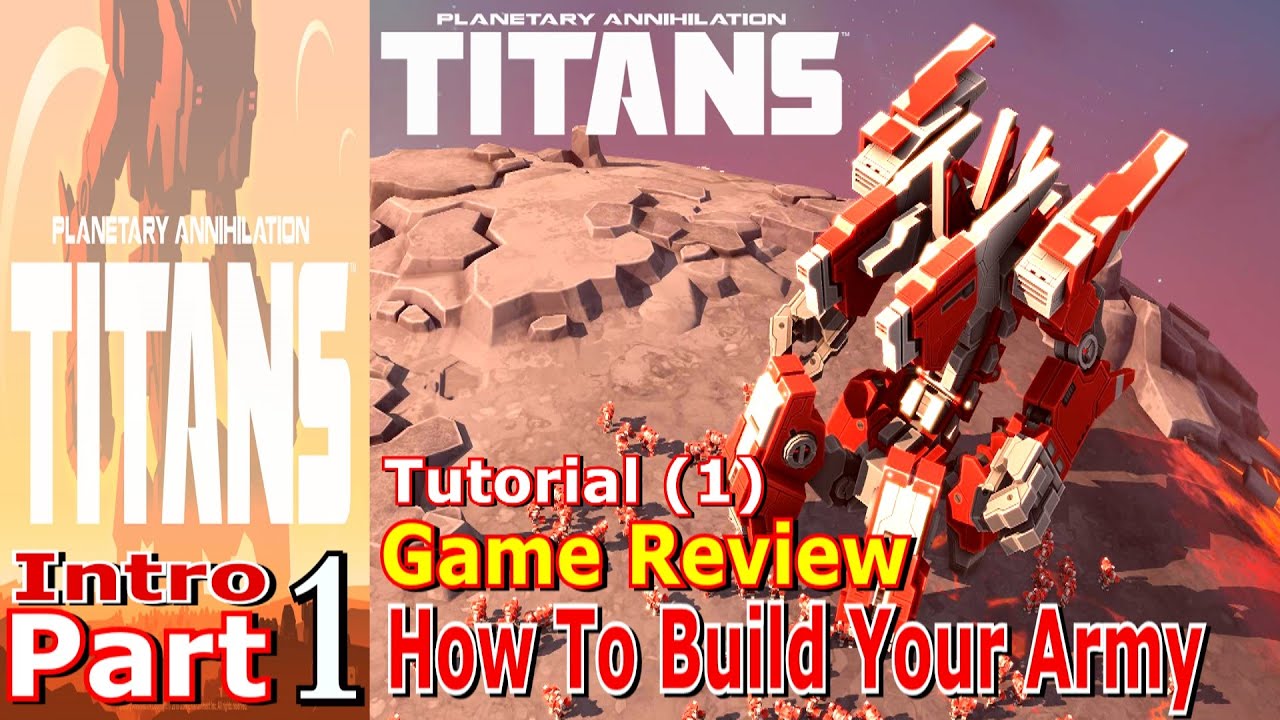 How To Build Your Army Planetary Annihilation Titans Tutorial 1 Intro