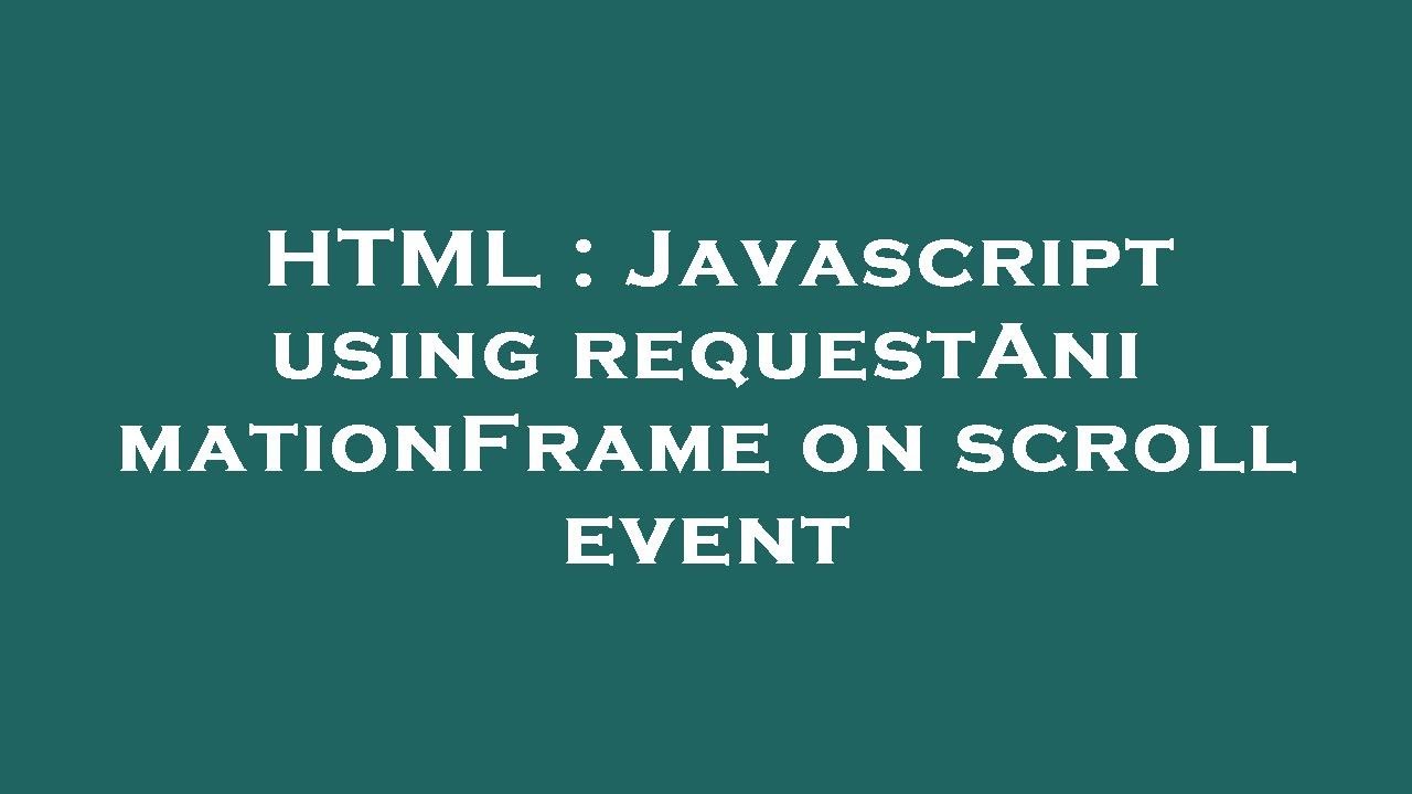 Html Javascript Using Requestanimationframe On Scroll Event Youtube