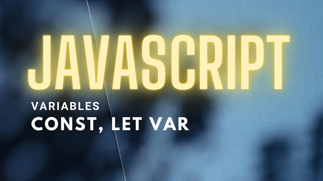 Javascript Variables Let Const Var Youtube