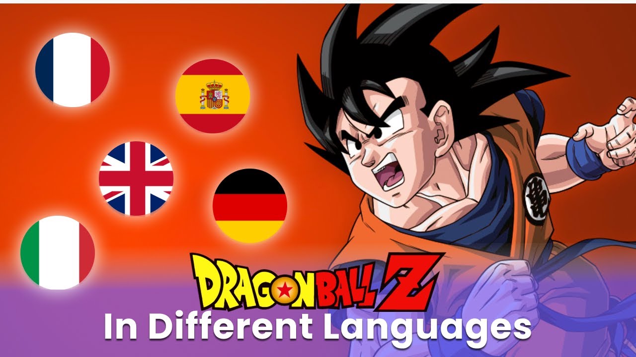 Dragon Ball Z In Different Languages I Will Not Let You Destroy My