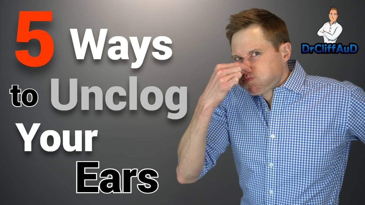 5 Ways To Unclog Your Plugged Up Ears Ear Problems Youtube