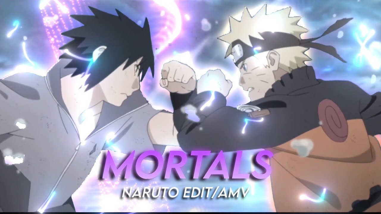 Naruto Naruto Vs Sasuke Mortals Edit Amv Youtube