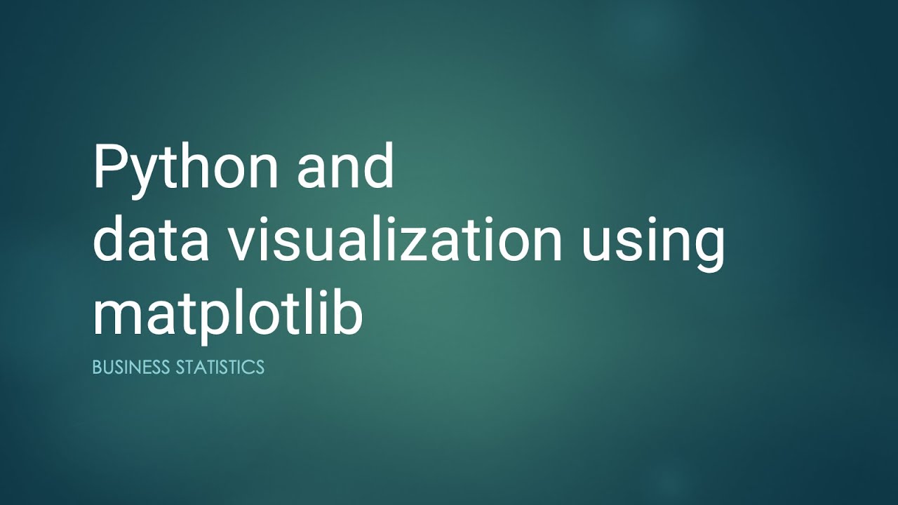 Python And Data Visualization Using Matplotlib Business Statistics