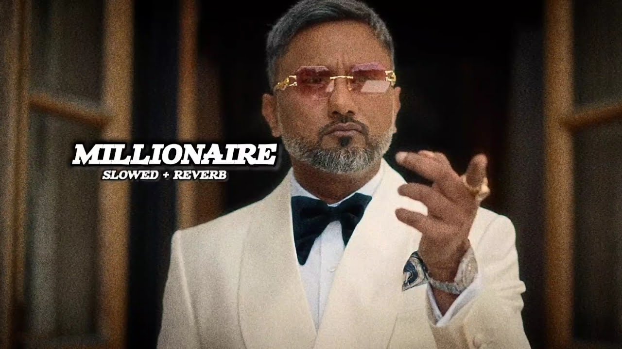 Millionaire Slowed Reverb Yo Yo Honey Singh Mellow Edit Vibes