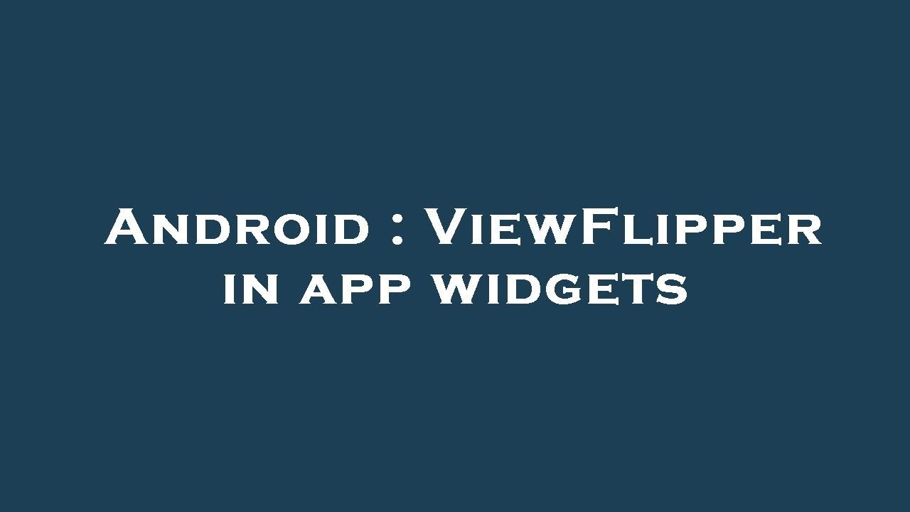 Android Viewflipper In App Widgets Youtube