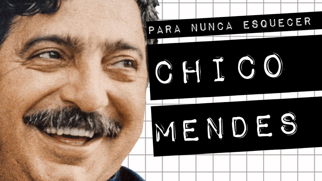 Chico Mendes Para Nunca Esquecer Meteoro Doc Youtube