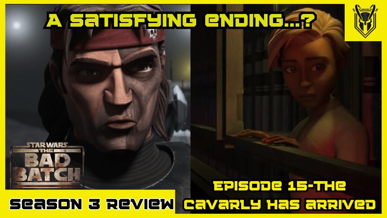 The Bad Batch Season 3 Series Finale Episode 15 The Cavalry Has
