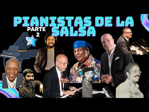 Grandes Pianistas De La Salsa 2a Parte 嫉 嫉 Piano De La Salsa 嫉 Salsa