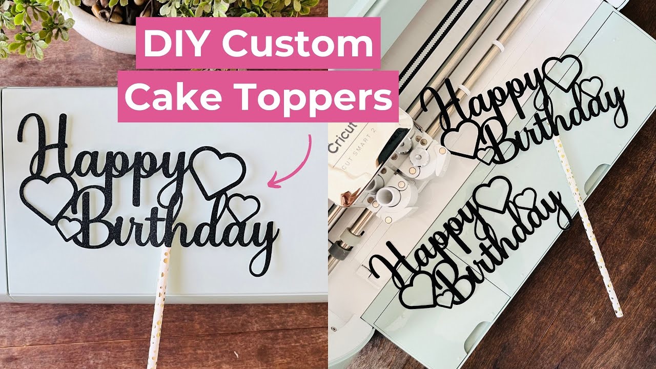 How To Make A Custom Cake Topper With Cricut Youtube