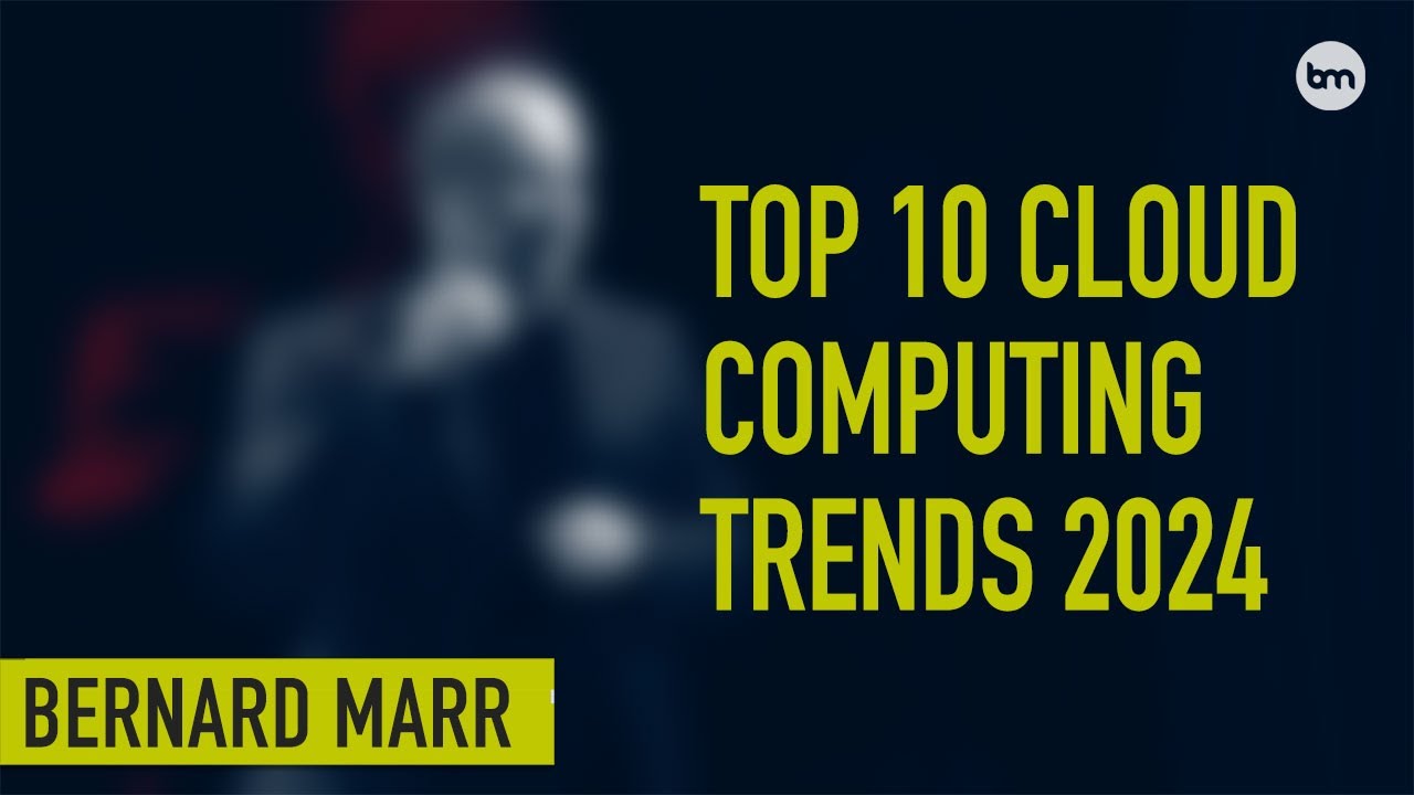 The 10 Biggest Cloud Computing Trends In 2024 Youtube