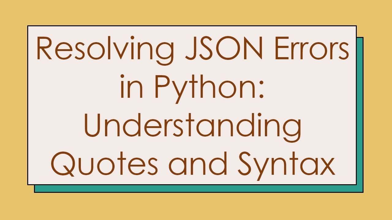 Resolving Json Errors In Python Understanding Quotes And Syntax Youtube