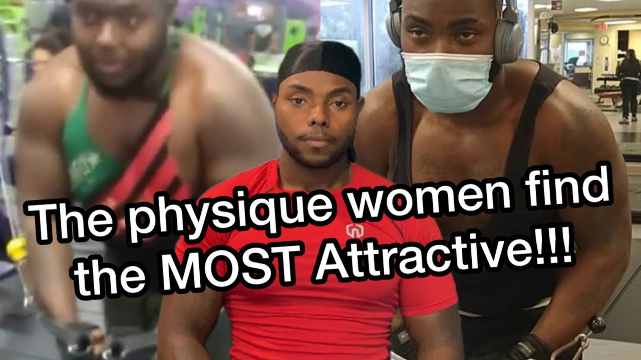 What Physique Do Women Find The Most Attractive My Experience Youtube