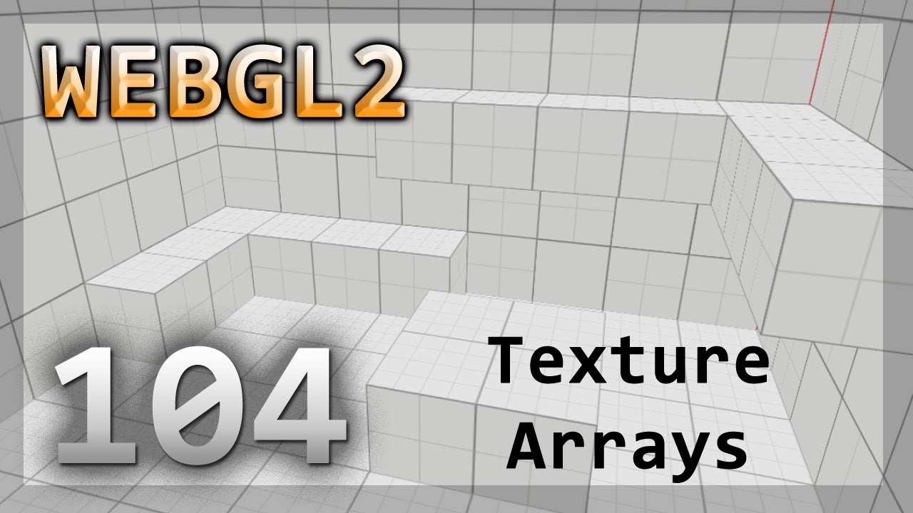 Webgl2 104 Texture Arrays Youtube