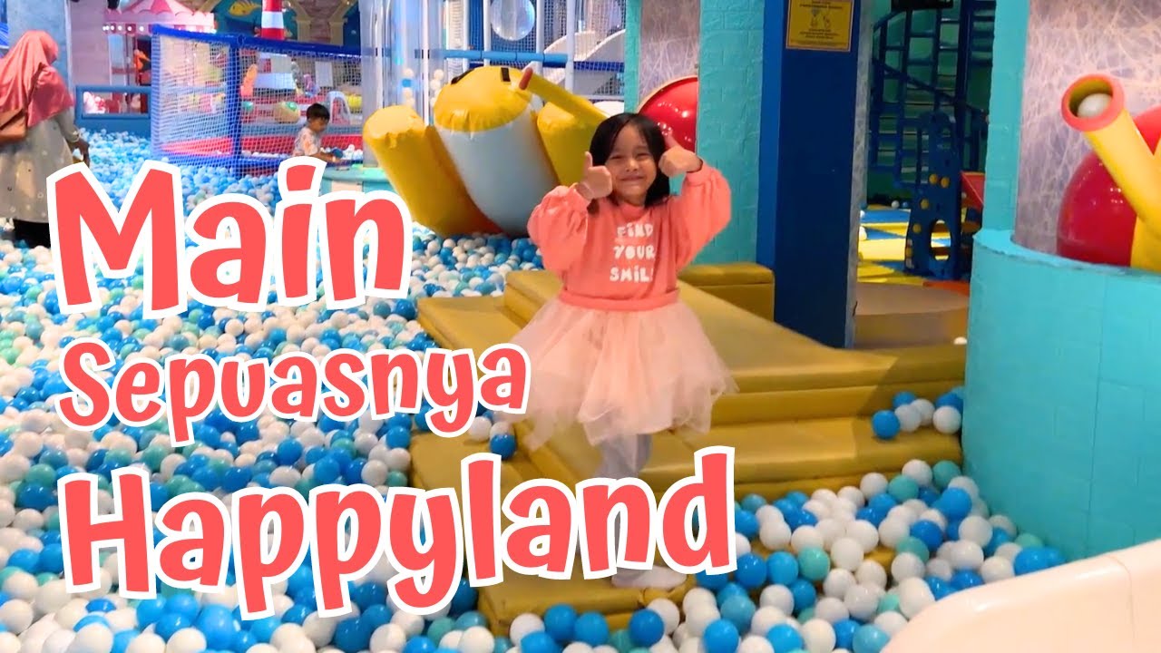 Seru Kalila Bermain Sepuasnya Di Happyland Youtube