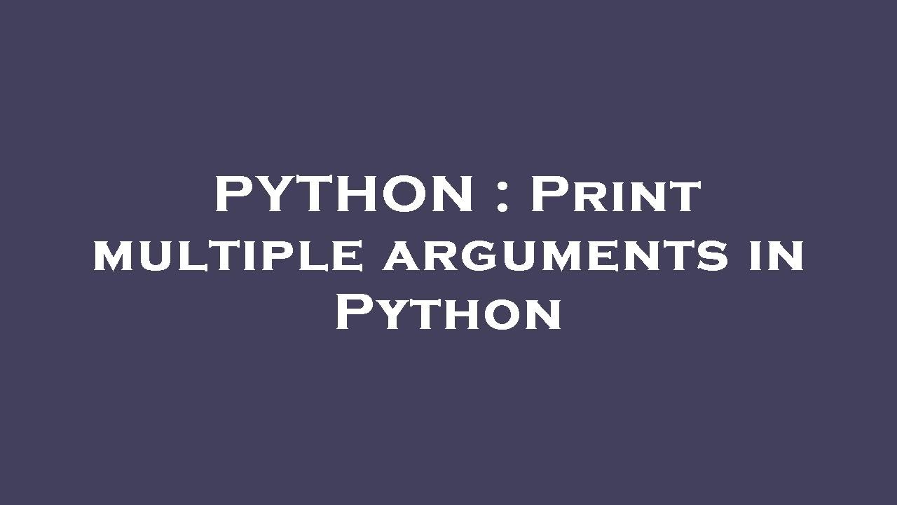 Python Print Multiple Arguments In Python Youtube