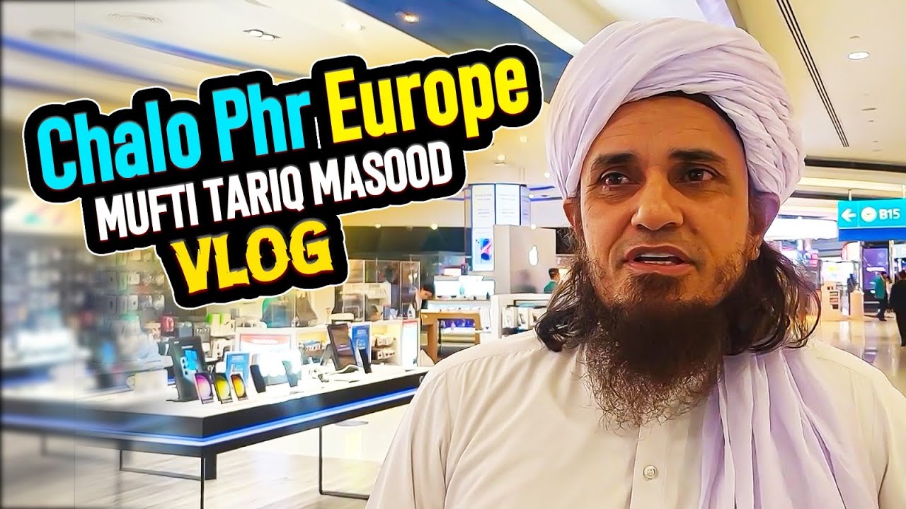 Mufti Tariq Masood Vlogs Europe Tour Youtube