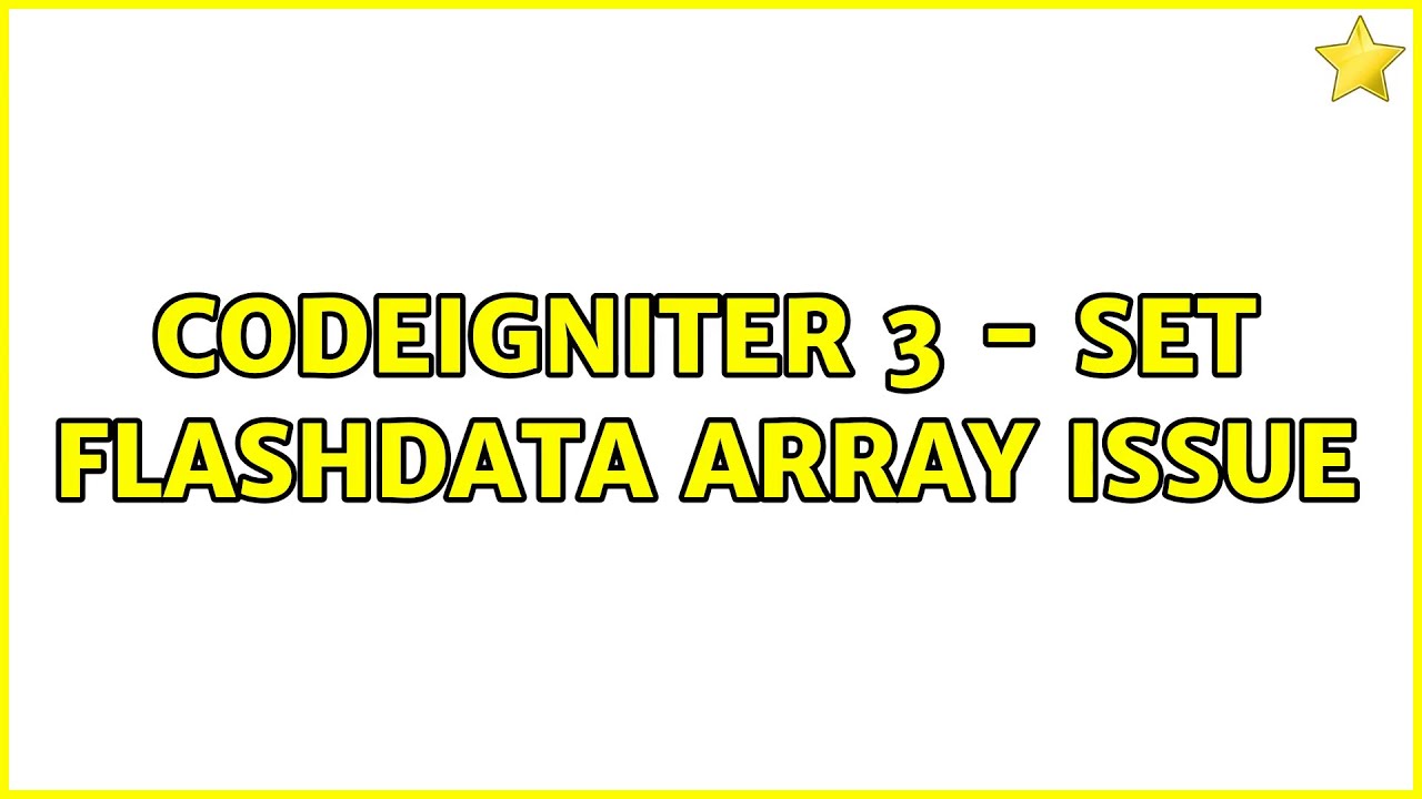 Codeigniter 3 Set Flashdata Array Issue 2 Solutions Youtube