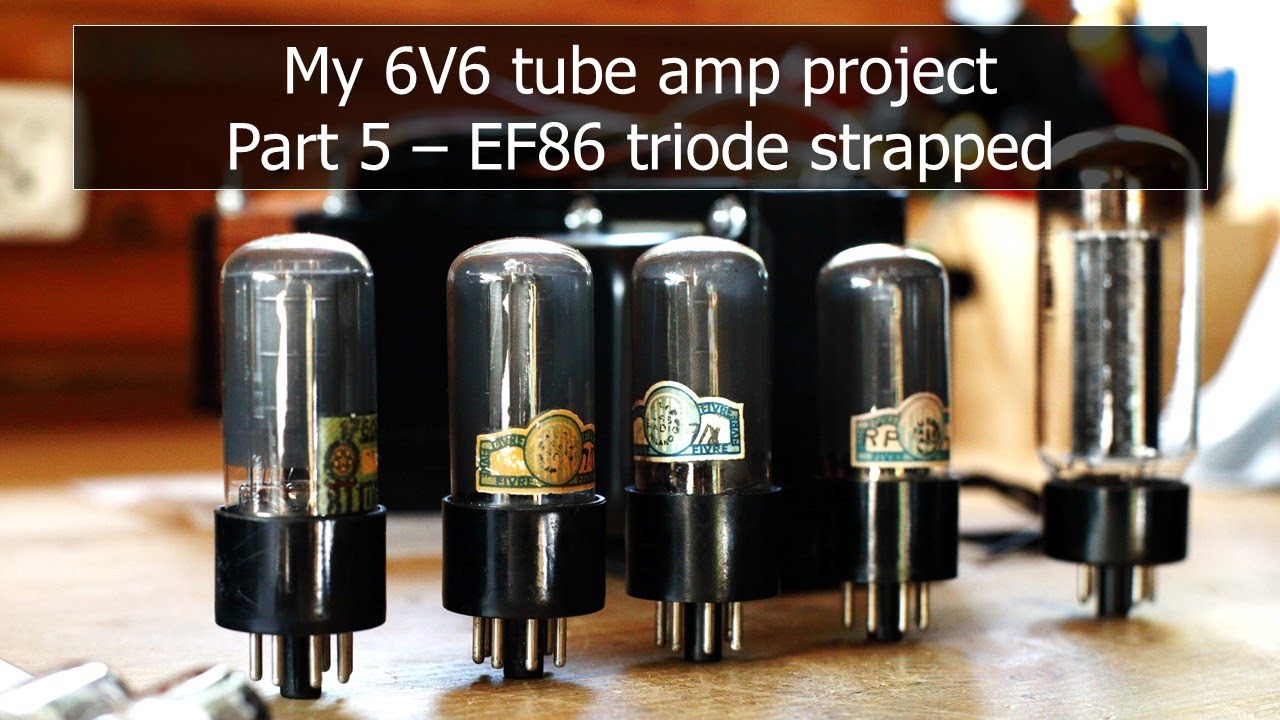 High End Tube Amplifier Project 6v6 Part 5 Ef86 Stage Triode