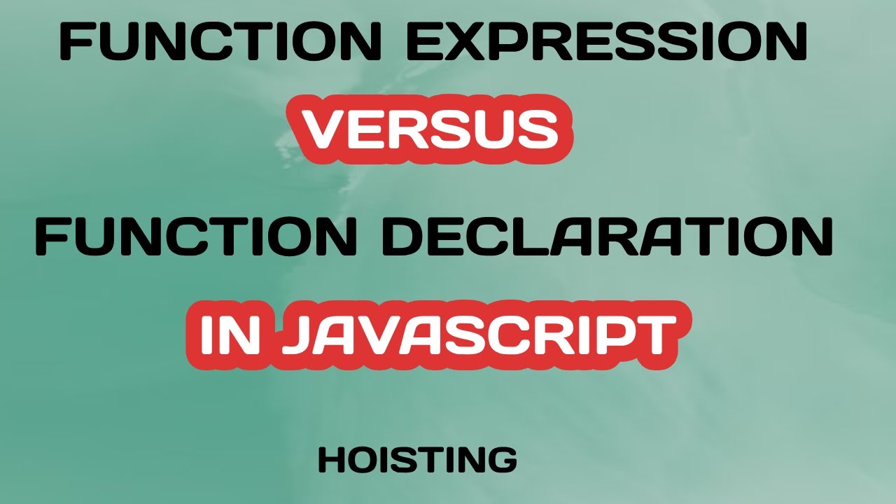 Function Declaration In Javascript Versus Function Expression Youtube