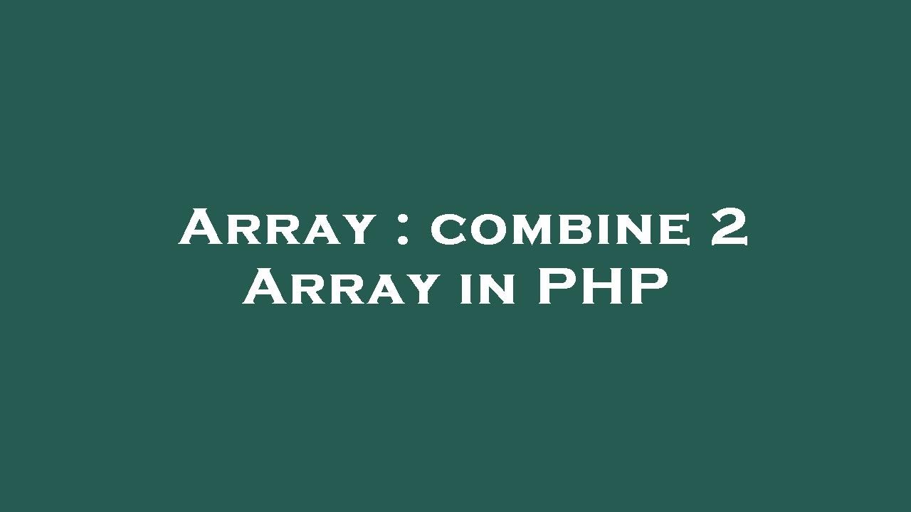Array Combine 2 Array In Php Youtube