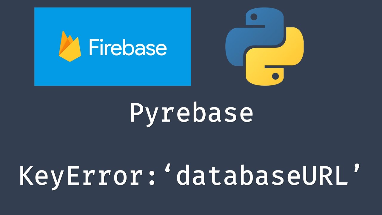 Pyrebase Keyerror Databaseurl Fix Firebase Youtube