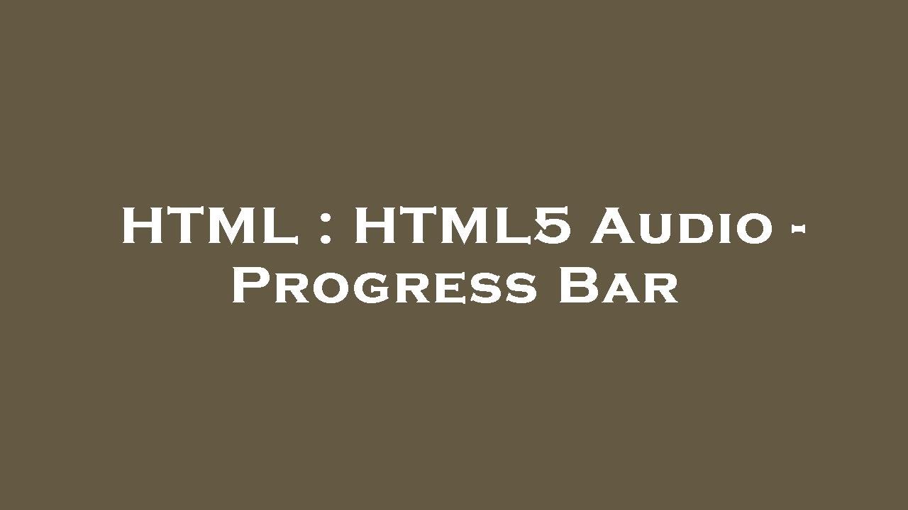 Html Html5 Audio Progress Bar Youtube