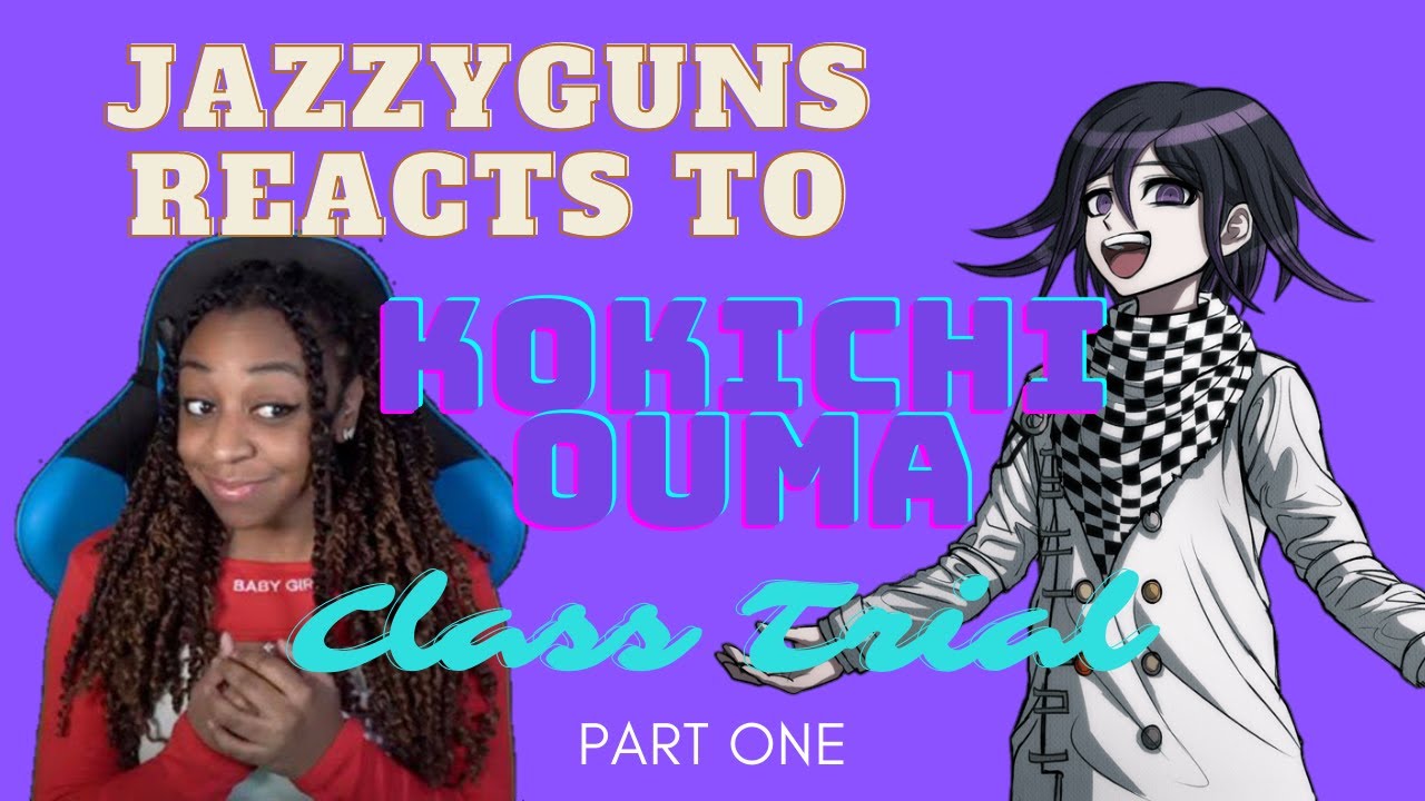 Jazzyguns Reacts To Kokichi Ouma During Class Trials Part 1 Youtube