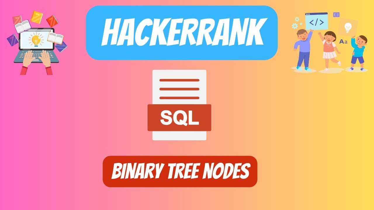 Hackerrank Sql Solution 24 Binary Tree Nodes Youtubevideo Youtube