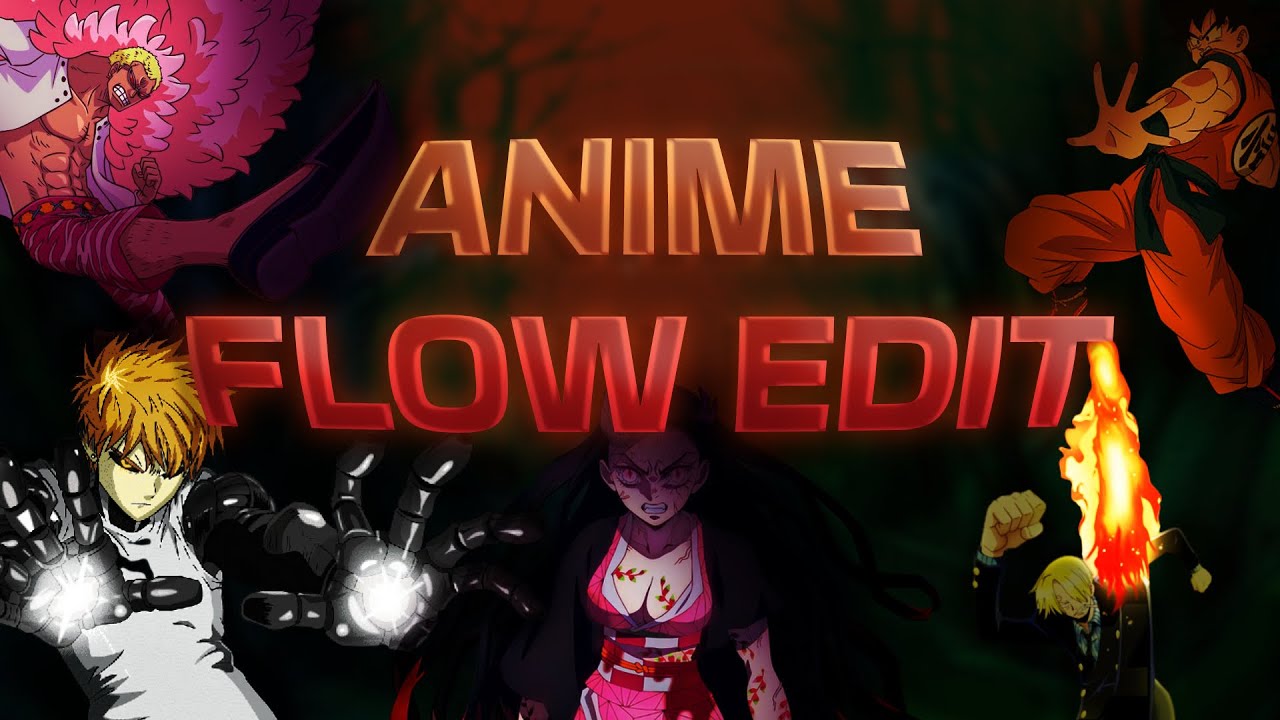 Anime Flow Edit Youtube