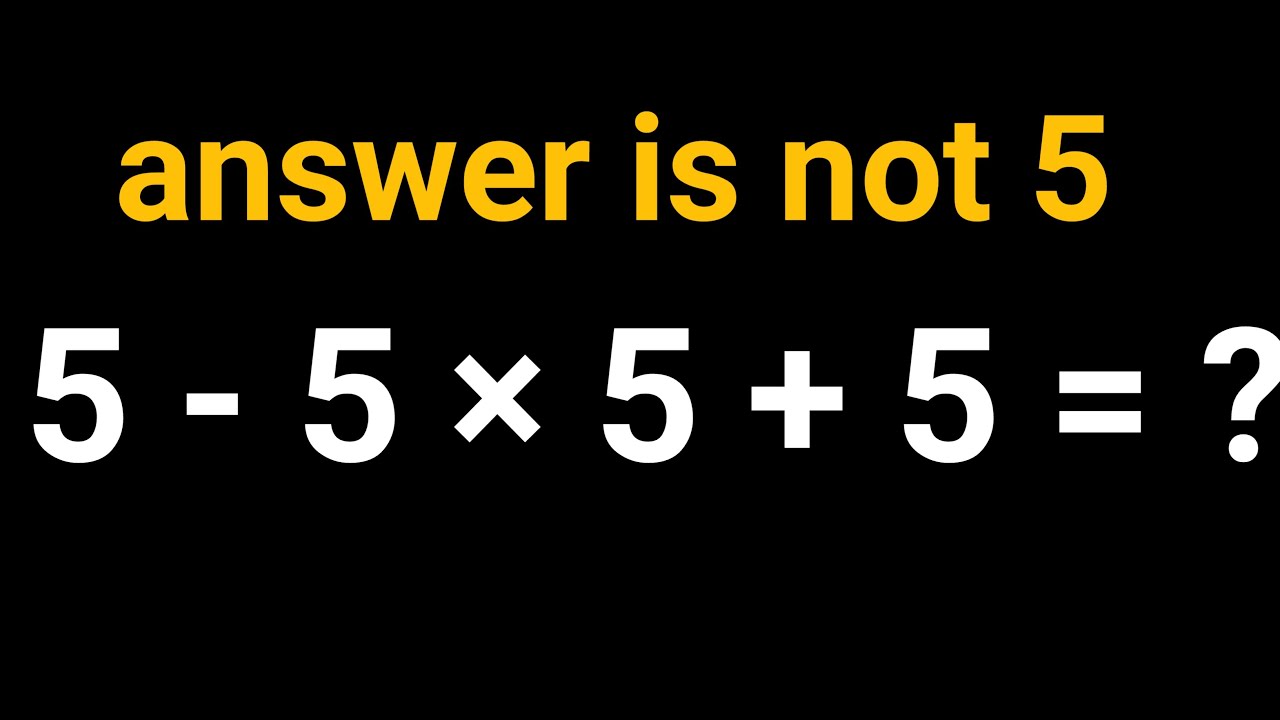 Can Youou Solve It 5 5 5 5 Answer Is Not 5 Many Got It Wrong