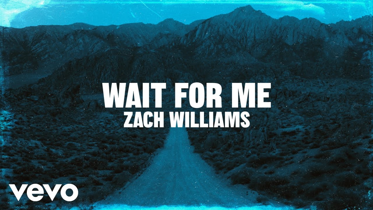 Zach Williams Wait For Me Lyric Video Youtube