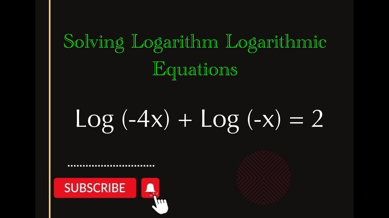 Solving Logarithmic Equations Youtube